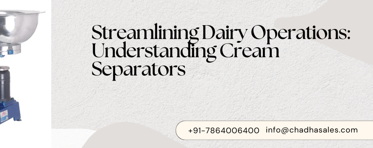 Streamlining Dairy Operations: Understanding Cream Separators